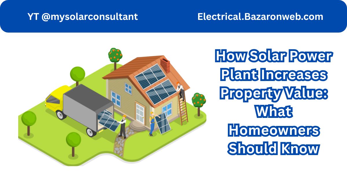 How Solar Power Plant Increases Property Value: What Homeowners Should ...