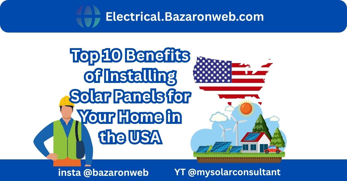 Top 10 Benefits of Installing Solar Panels for Your Home in the USA ...