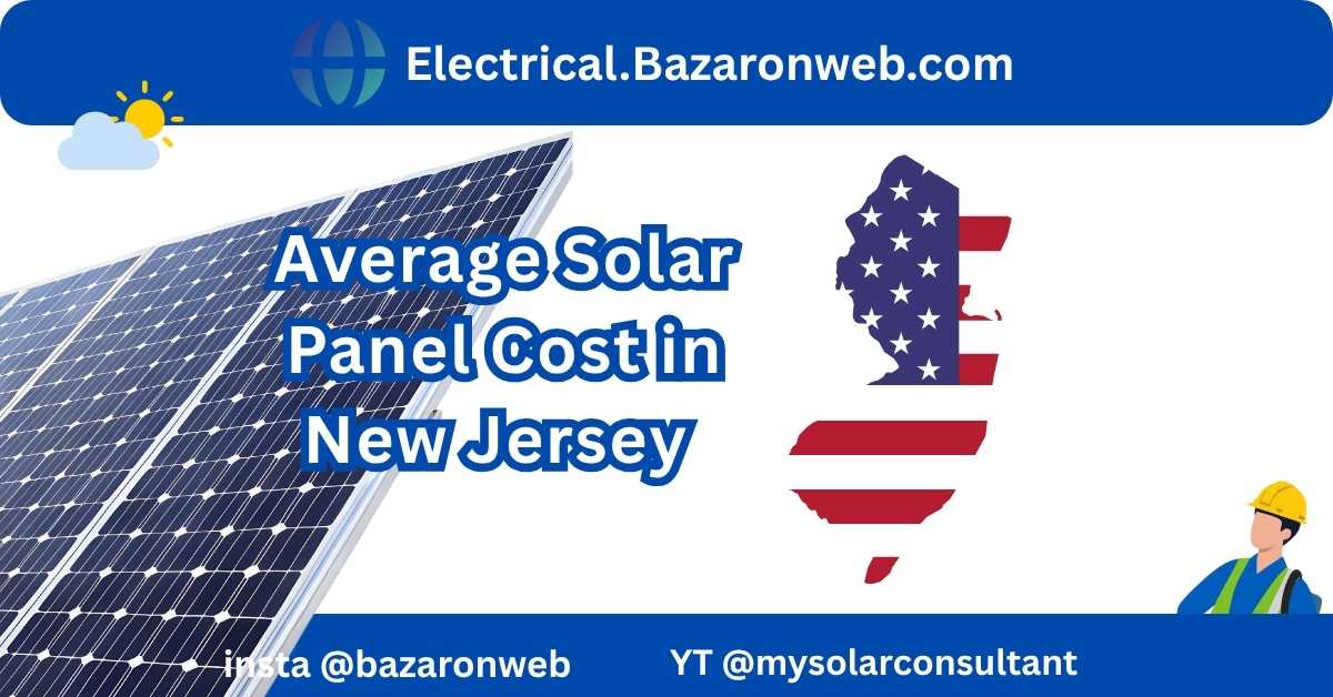 Average Solar Panel Cost in New Jersey | Electrical Bazaar On Web